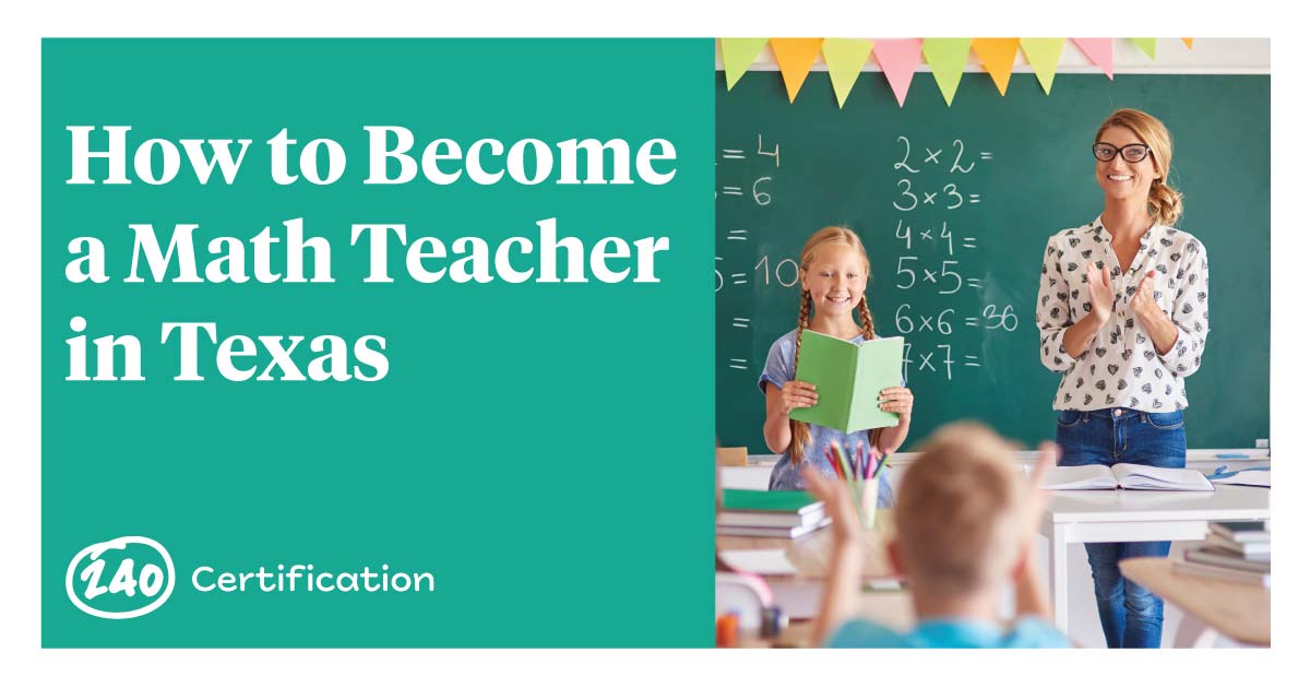 How to Become a Math Teacher in Texas - 240 Certification