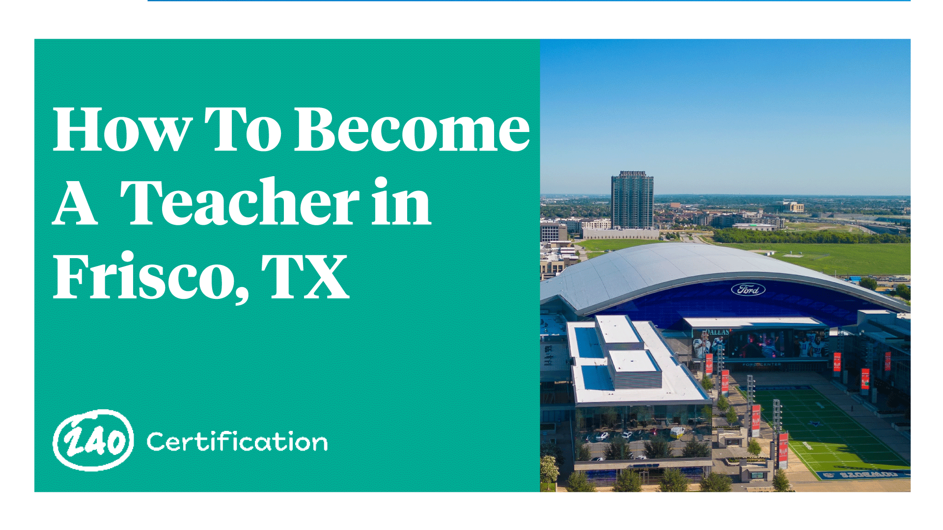 How To Become A Teacher in Frisco - 240 Certification