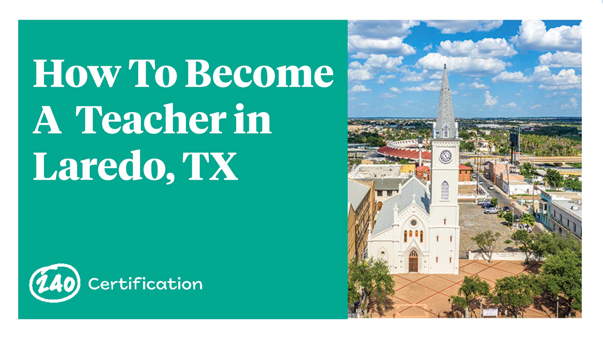 How To Become A Teacher in Laredo - 240 Certification